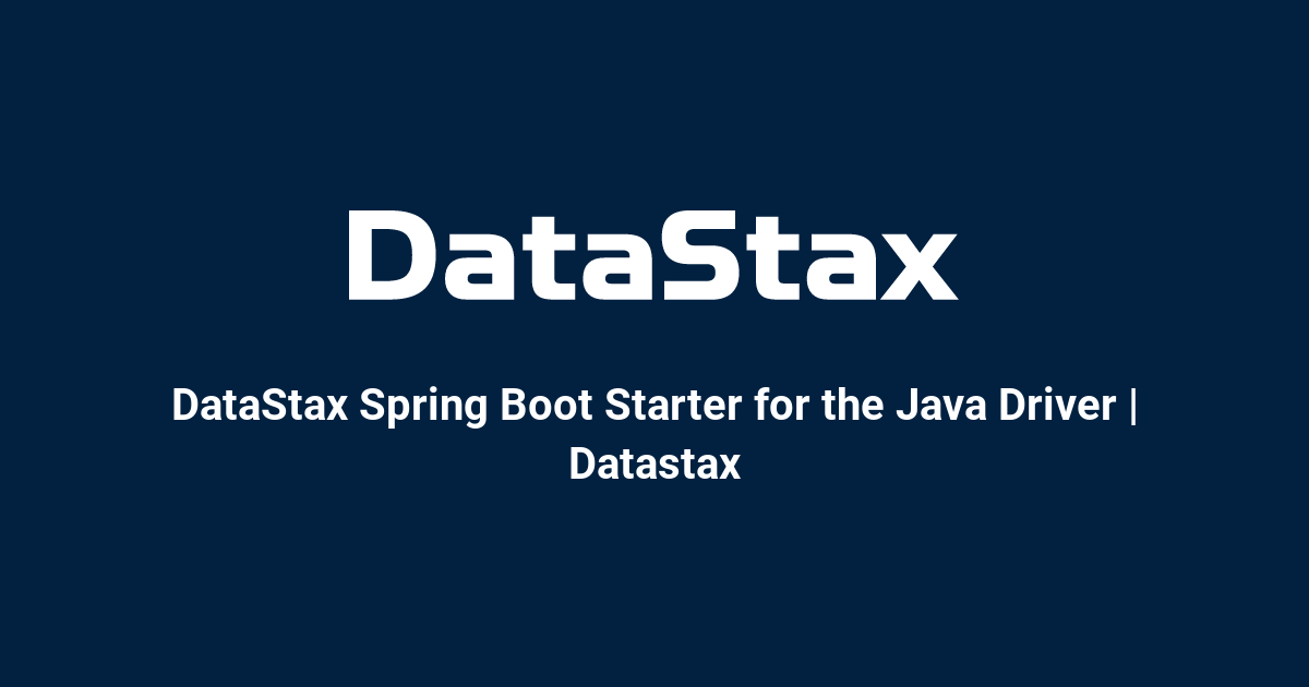 Datastax Spring Boot Starter For The Java Driver Datastax